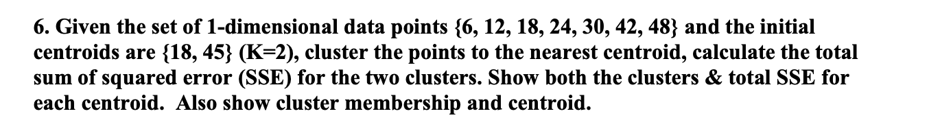 Solved 6. Given the set of 1-dimensional data points | Chegg.com