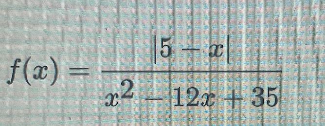 Solved f(x)=x2−12x+35∣5−x∣ | Chegg.com
