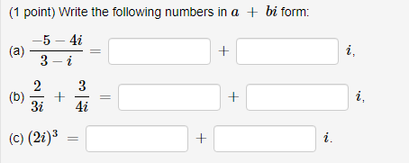 Solved (1 point) Write the following numbers in a+bi form: | Chegg.com