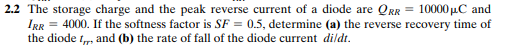 Solved 2.2 The storage charge and the peak reverse current | Chegg.com