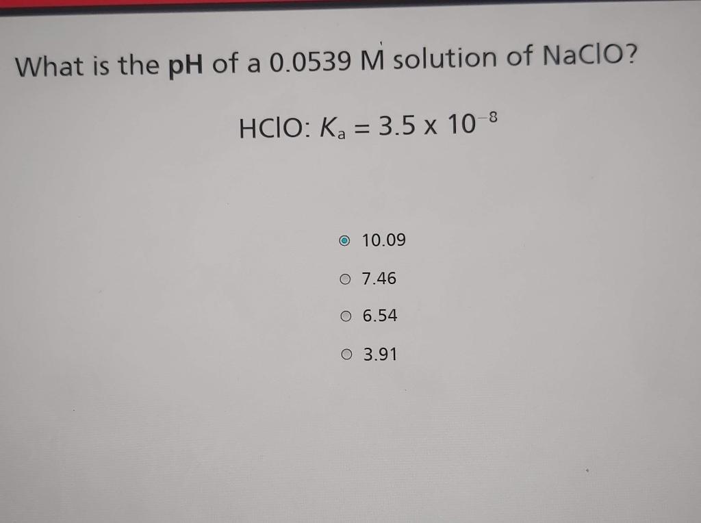 Solved What is the pH of a 0.0539 M solution of NaClo? HCIO: | Chegg.com