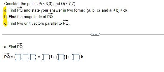 Solved Consider the points P(3,3,3) and Q(7,7,7). a. Find PQ | Chegg.com