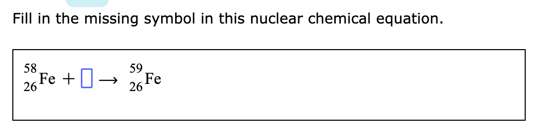 Solved Fill in the missing symbol in this nuclear chemical | Chegg.com