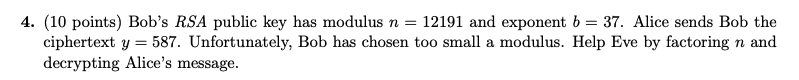 Solved 4. (10 points) Bob's RSA public key has modulus n = | Chegg.com