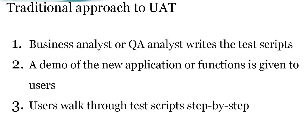Solved Traditional approach to UAT 1. Business analyst or QA | Chegg.com