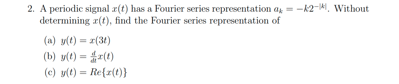 Solved = 2. A periodic signal x(t) has a Fourier series | Chegg.com