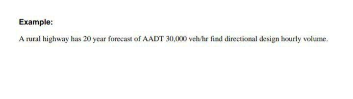 Solved Example: A rural highway has 20 year forecast of AADT | Chegg.com