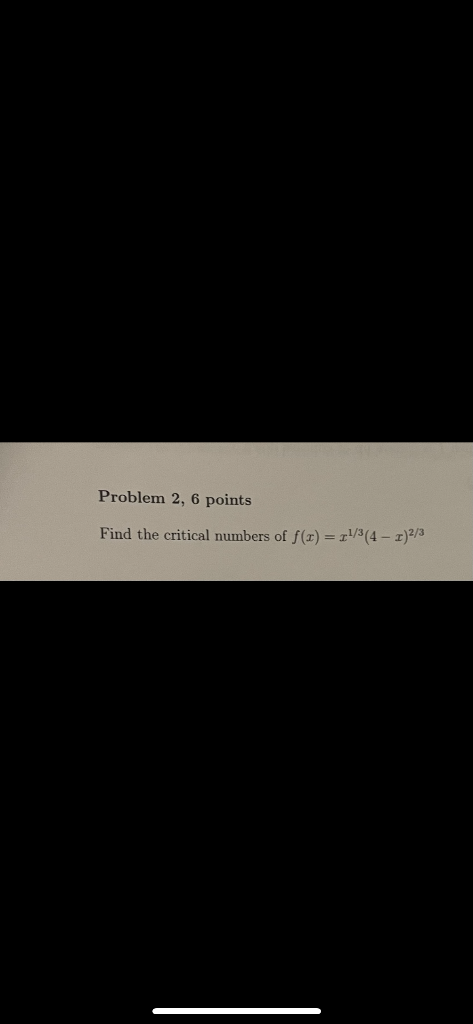 Solved Problem 2, 6 points Find the critical numbers of | Chegg.com
