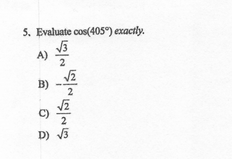 Solved 5, Evaluate cos(405°) exactly. A) 2 2 B) 2 /2 2 D) 3 | Chegg.com