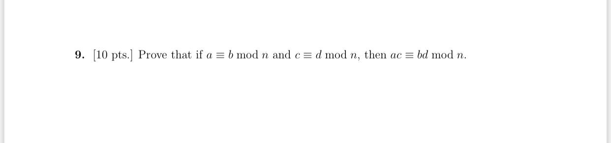 Solved 9. [10 pts.] Prove that if a = b mod n and c = d mod | Chegg.com