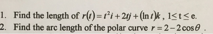 Solved Find the length of r(t) = t^2i + 2tj + (in t)k, 1 | Chegg.com