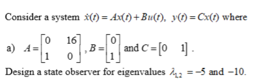Solved Consider a system x˙(t)=Ax(t)+Bu(t),y(t)=Cx(t) where | Chegg.com