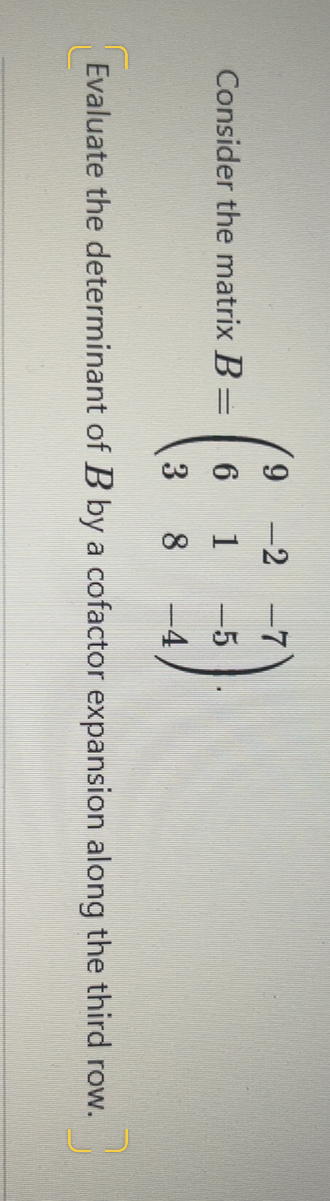 Solved Consider the matrix B=⎝⎛963−218−7−5−4⎠⎞. Evaluate the | Chegg.com