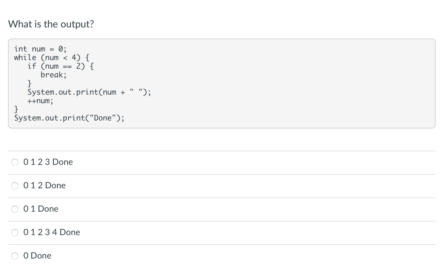 Solved What is the output? int num = 0; while (num