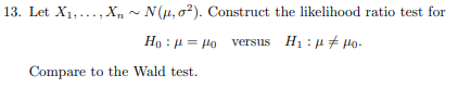 Solved 13. Let X1,…,Xn∼N(μ,σ2). Construct the likelihood | Chegg.com
