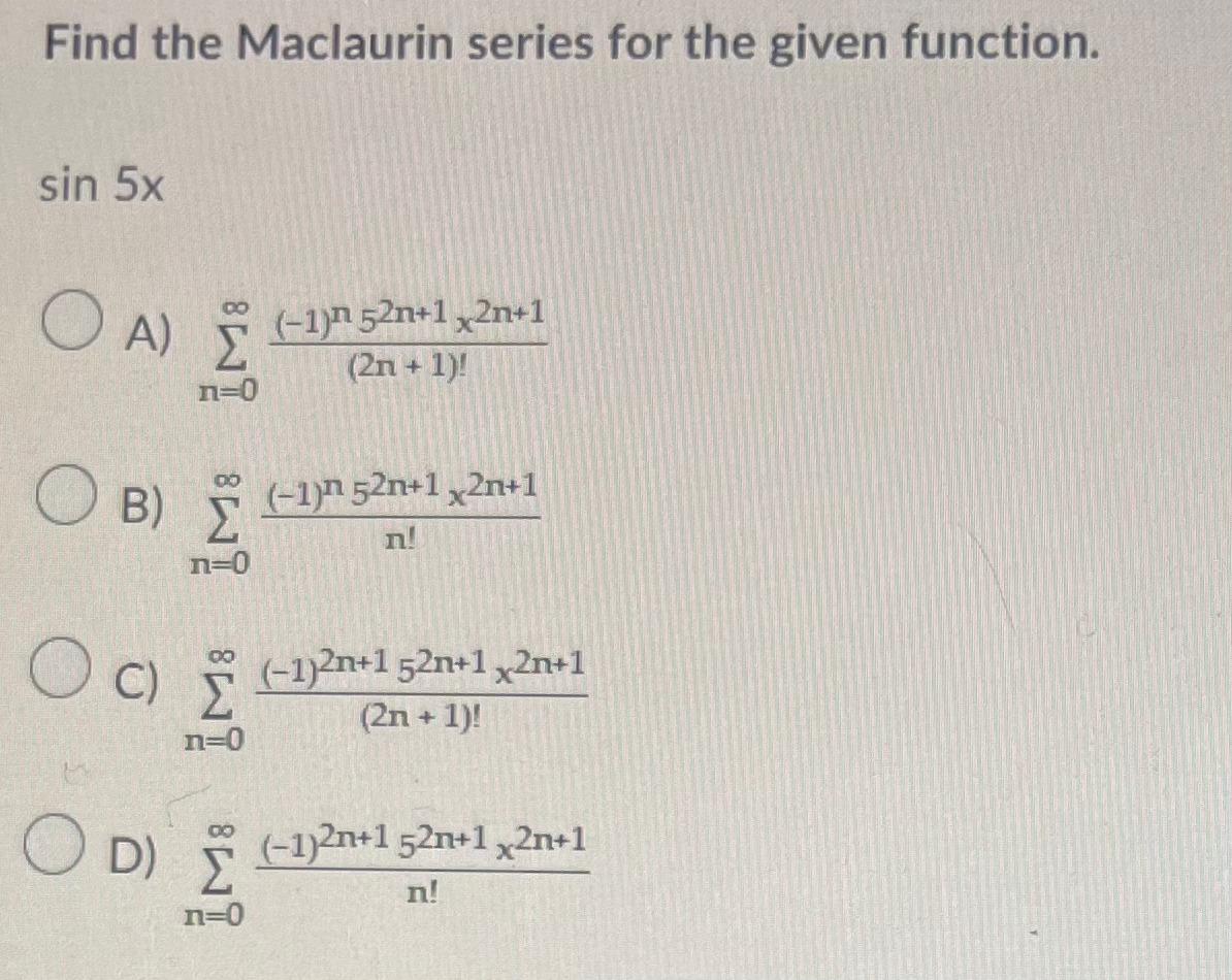 Solved Find the Maclaurin series for the given function. | Chegg.com