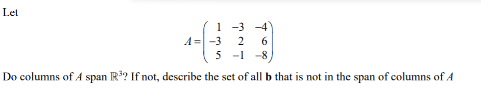 Solved Do columns of A span R3 ? If not, describe the set of | Chegg.com