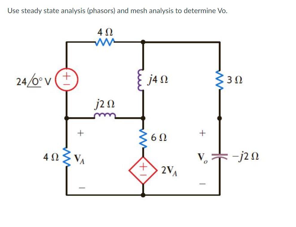 Solved Use steady state analysis (phasors) and mesh analysis | Chegg.com