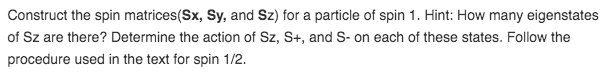 Solved Construct the spin matrices(Sx, Sy, and Sz) for a | Chegg.com