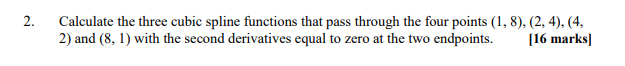 Solved 2. Calculate the three cubic spline functions that | Chegg.com