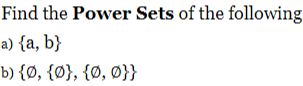Solved Find the Power Sets of the following a) {a,b} b) | Chegg.com