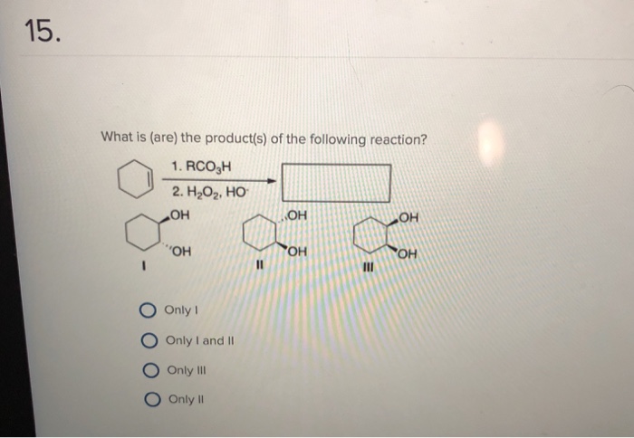 Solved 15 What is (are) the product(s) of the following | Chegg.com