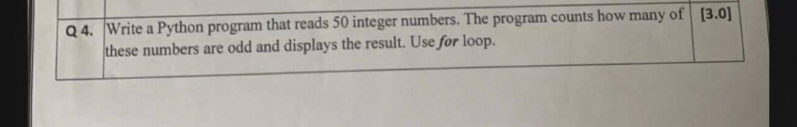 Solved Q 4. Write a Python program that reads 50 integer | Chegg.com