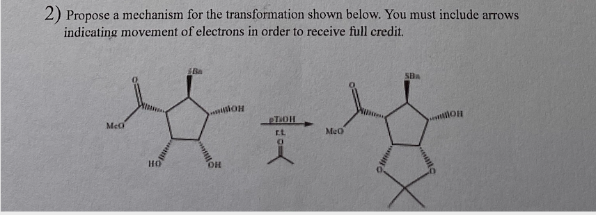Solved 2) Propose a mechanism for the transformation shown | Chegg.com