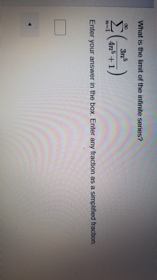 Solved What is the limit of the infinite series? 3n5 4n5 +1 | Chegg.com