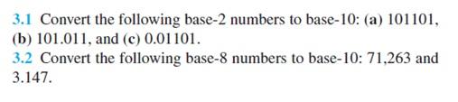 Solved 3.1 Convert the following base-2 numbers to base-10: | Chegg.com