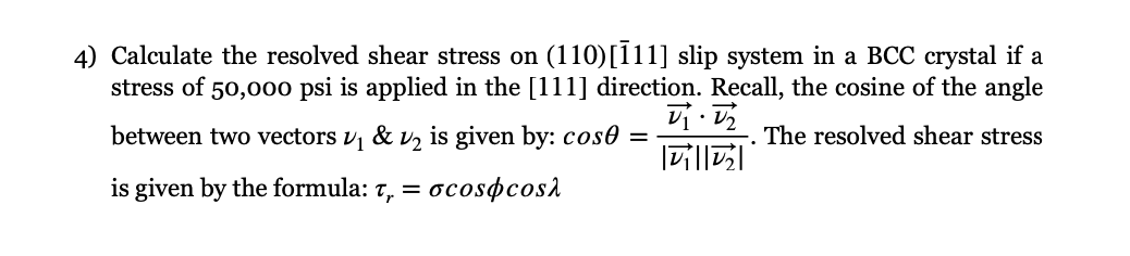 Solved 4) Calculate the resolved shear stress on (110) | Chegg.com