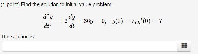 Solved (1 point) Find the solution to initial value problem | Chegg.com