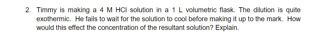 Solved 2. Timmy is making a 4 M HCl solution in a 1 L | Chegg.com