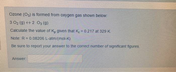 Solved Ozone (03) is formed from oxygen gas shown below 3 O2 | Chegg.com