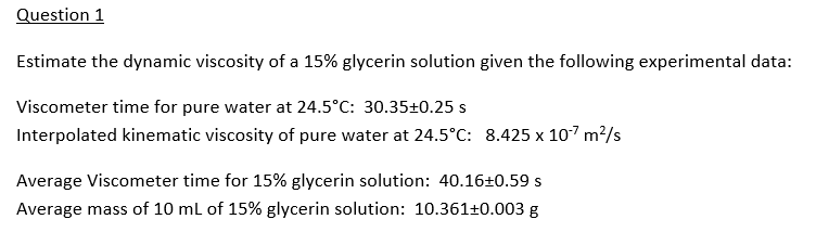 Question 1 Estimate the dynamic viscosity of a 15% | Chegg.com