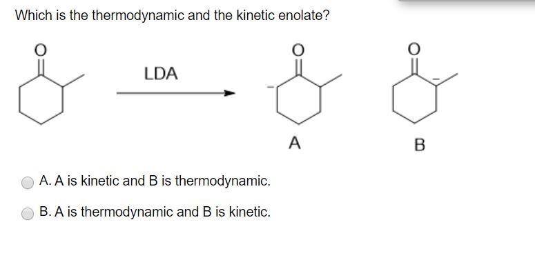 Solved Which is the thermodynamic and the kinetic enolate? | Chegg.com