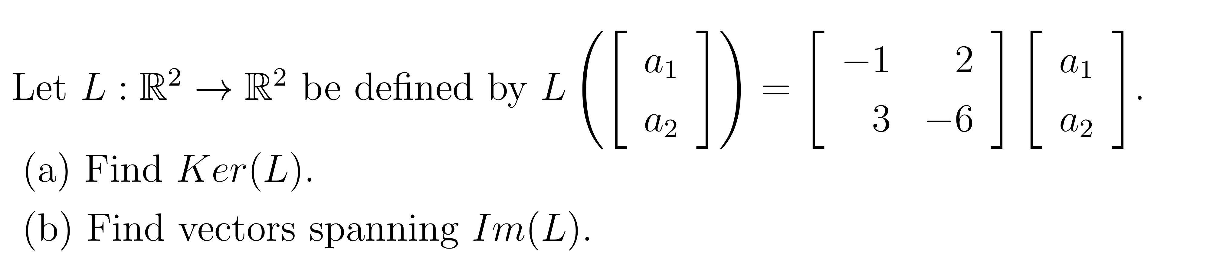 Solved Let L: R2 + R2 be defined by L (*])[1][2] (a) Find | Chegg.com