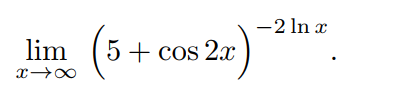 Solved limx→∞(5+cos2x)−2lnx | Chegg.com