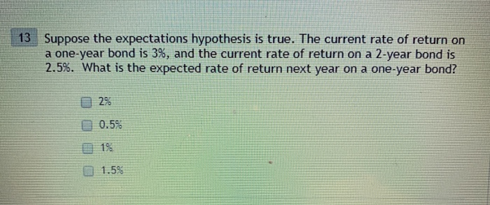 Solved 13 Suppose the expectations hypothesis is true. The | Chegg.com