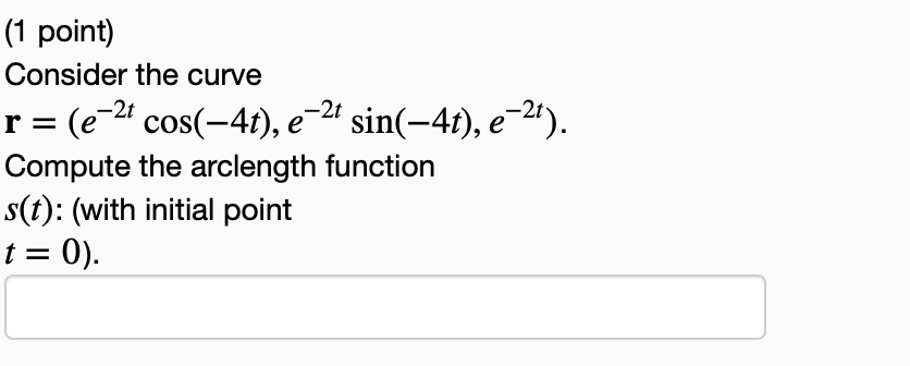 Solved (1 point) Consider the curve r= (e-2 cos(-4t), e-21 | Chegg.com