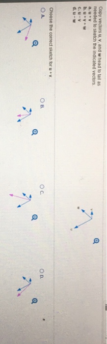 Solved Copy vectors u v and w head to tail as needed to | Chegg.com Solved Copy vectors u v and w head to tail as needed to | Chegg.com