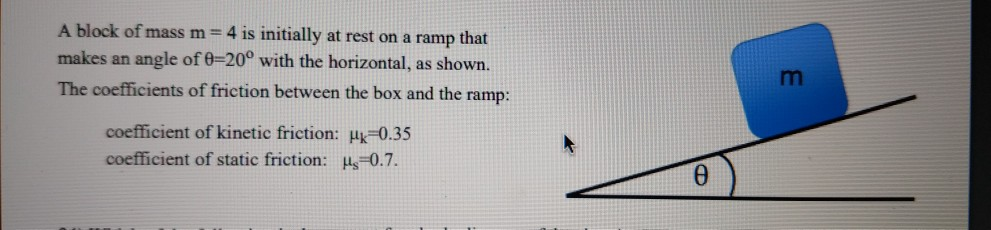 Solved A block of mass m = 4 is initially at rest on a ramp | Chegg.com