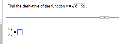 Solved Find the derivative of the function y=8−9x. dxdy= | Chegg.com