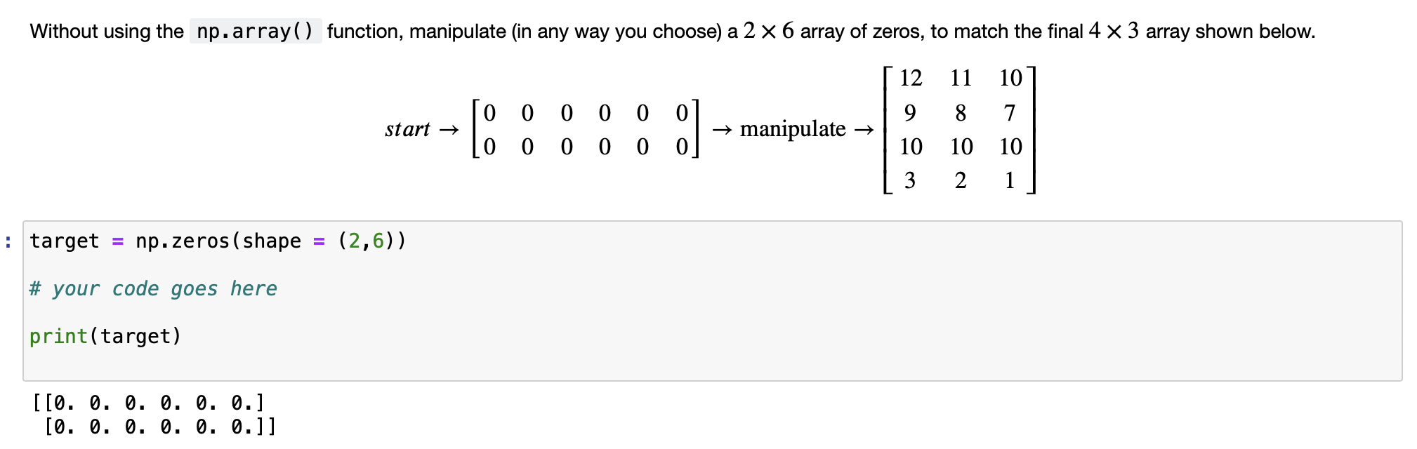 Solved Without using the np.array() function, manipulate (in | Chegg.com