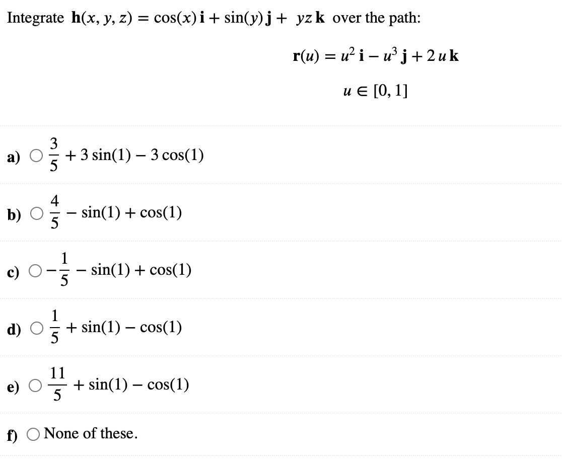 Solved Integrate h(x, y, z) = cos(x) i + sin(y)j + yz k over | Chegg.com