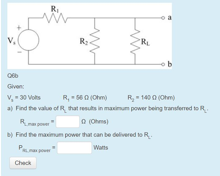 Solved Ri o a R2 Q6b Given: Vs 30 Volts R 56 (Ohm)R2 140 | Chegg.com