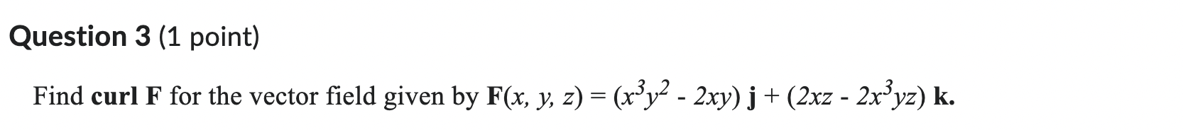 Solved Question 3 (1 ﻿point)Find curl F ﻿for the vector | Chegg.com