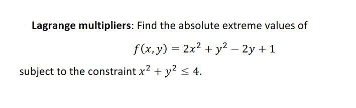 Solved Lagrange multipliers: Find the absolute extreme | Chegg.com