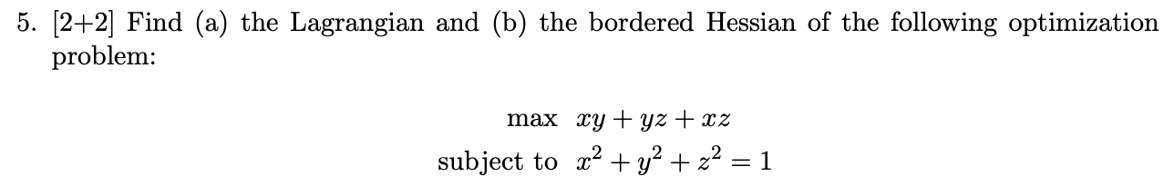 Solved 5. [2+2] Find (a) the Lagrangian and (b) the bordered | Chegg.com