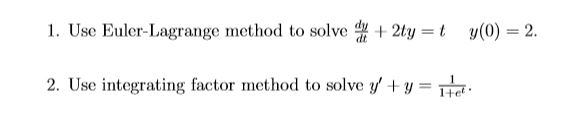 Solved 1. Use Euler-Lagrange method to solve + 2ty = y(0) = | Chegg.com